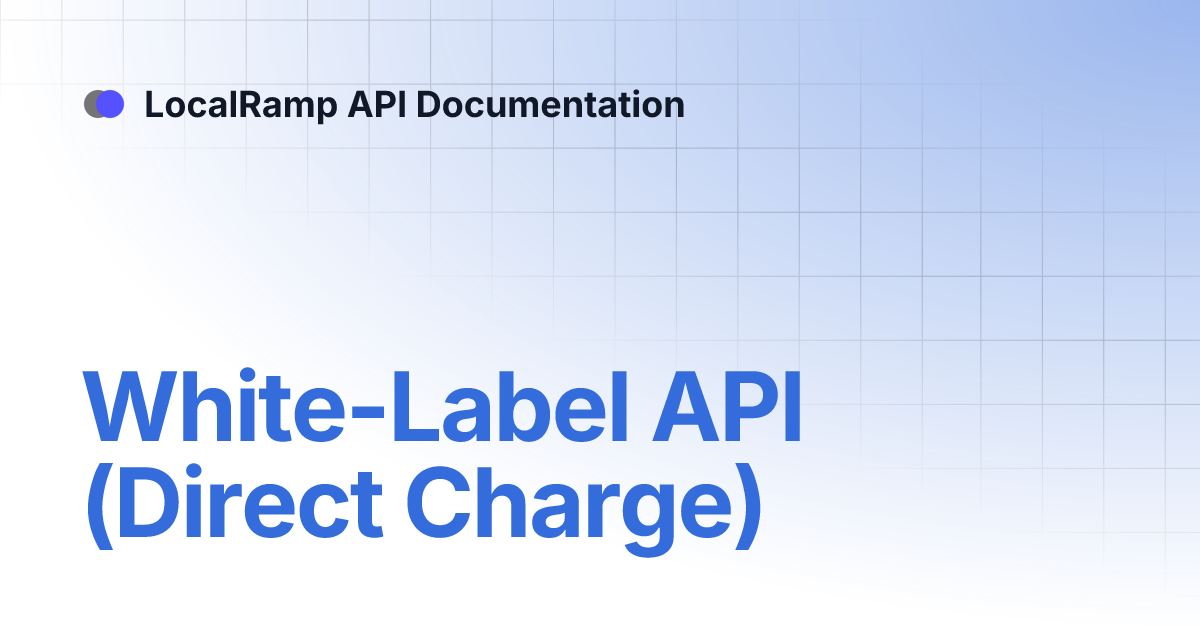 White-Label API (Direct Charge) | LocalRamp API Documentation