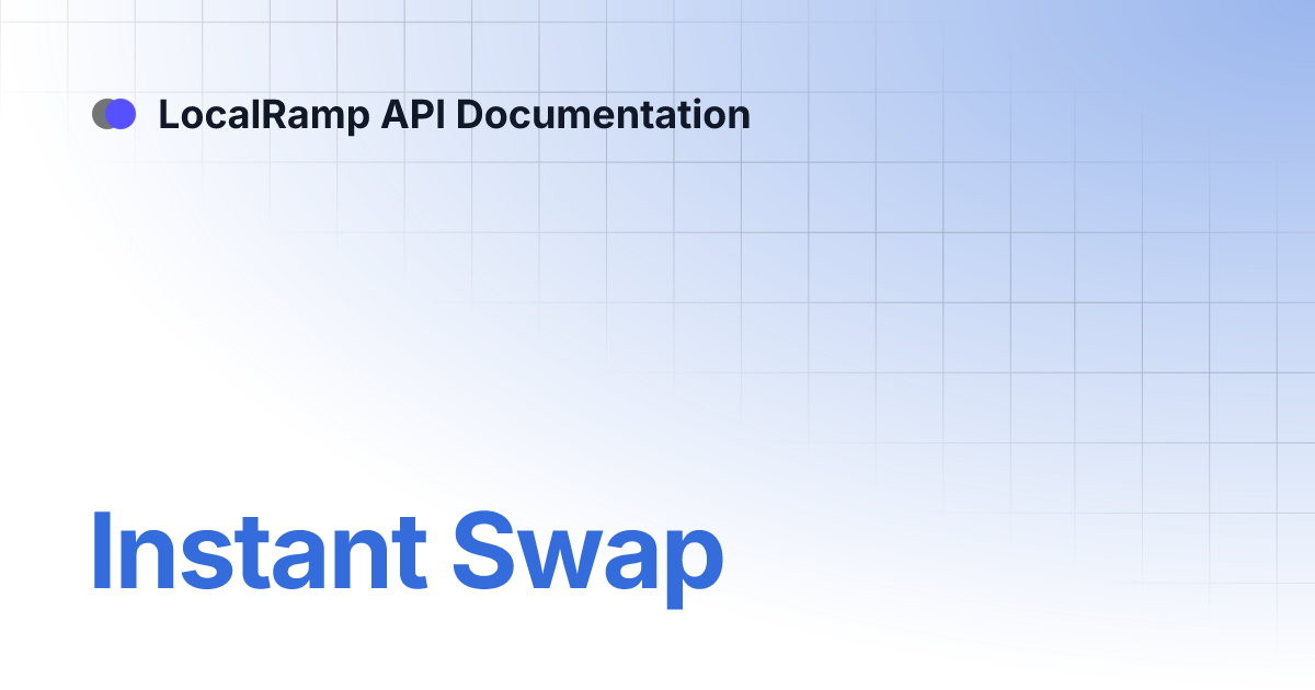 Instant Swap | LocalRamp API Documentation