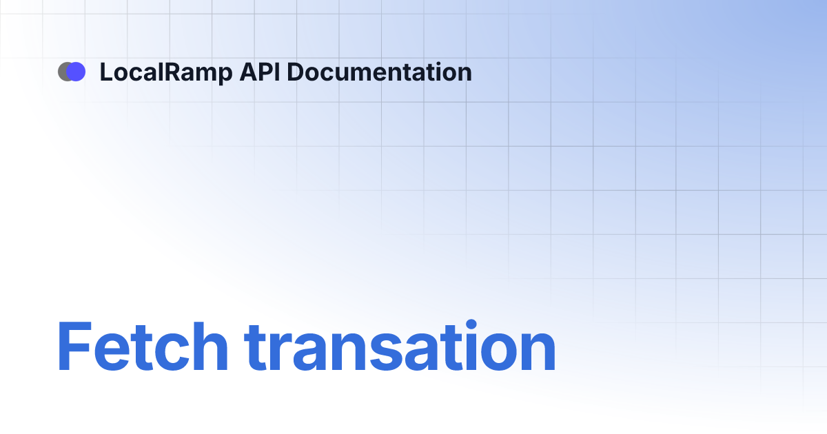 Fetch transation | LocalRamp API Documentation