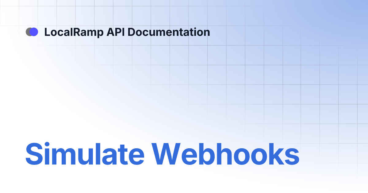 Simulate Webhooks | LocalRamp API Documentation